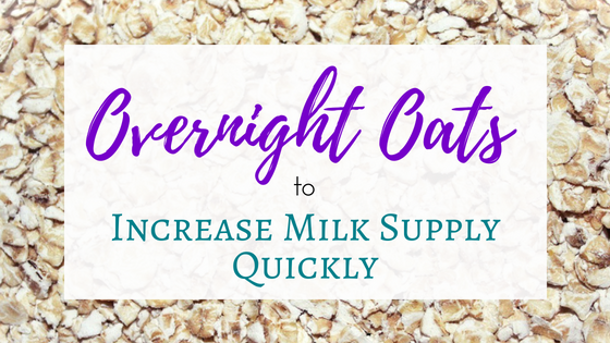 Overnight oats for lactation to increase milk supply quickly with food